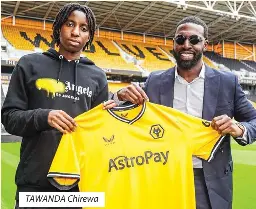 WOLVES HAVE HIGH HOPES ON CHIREWA - PressReader