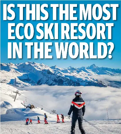 IS THIS THE MOST ECO SKI RESORT IN THE WORLD? - PressReader