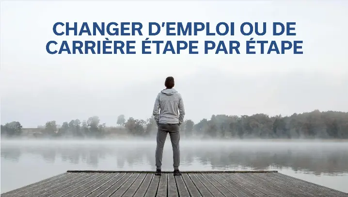 CHANGER D’EMPLOI OU DE CARRIÈRE ÉTAPE PAR ÉTAPE - PressReader