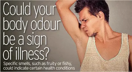 Could your body odour be a sign of illness? - PressReader