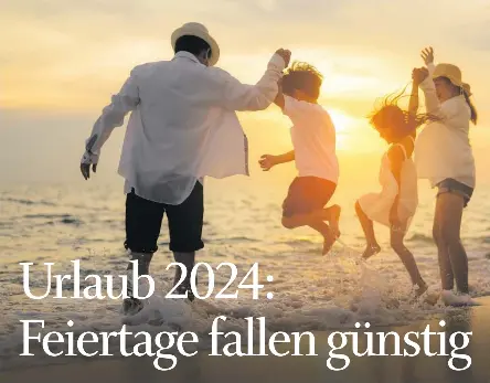 Urlaub 2024: Feiertage fallen günstig - PressReader