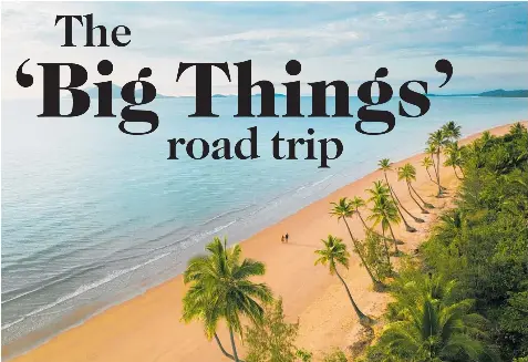 BIG THINGS ROAD TRIP - PressReader