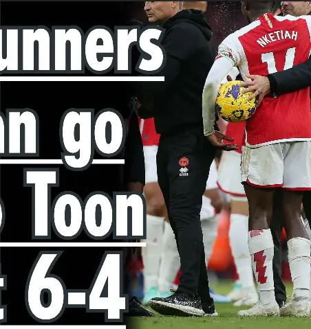 GUNNERS CAN GO TO TOON AT 6-4 - PressReader
