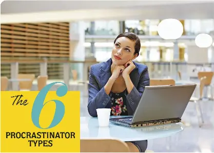 The 6 PROCRASTIN­ATOR TYPES - PressReader