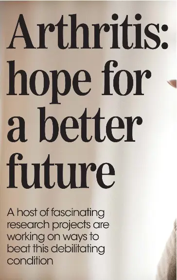 IN GOOD Arthritis: hope for a better future HEALTH - PressReader
