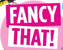 FANCY THAT! - PressReader