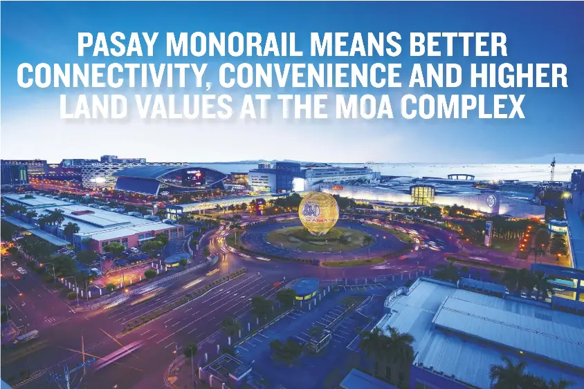 PASAY MONORAIL MEANS BETTER CONNECTIVI­TY, CONVENIENC­E AND HIGHER LAND ...