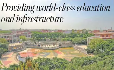 Providing world-class education and infrastruc­ture - PressReader
