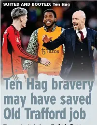 Ten Hag bravery may have saved Old Trafford job - PressReader