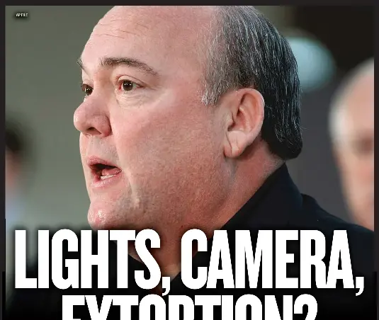 LIGHTS, CAMERA, EXTORTION? - PressReader