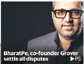BharatPe, co-founder Grover settle all disputes - PressReader
