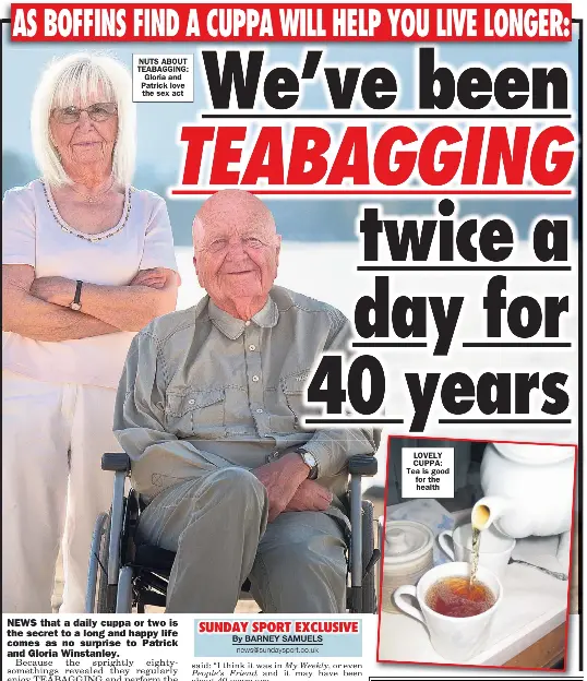 We’ve been TEABAGGING twice a day for 40 years - PressReader