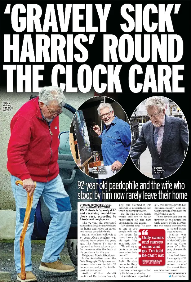 ‘GRAVELY SICK’ HARRIS’ ROUND THE CLOCK CARE - PressReader