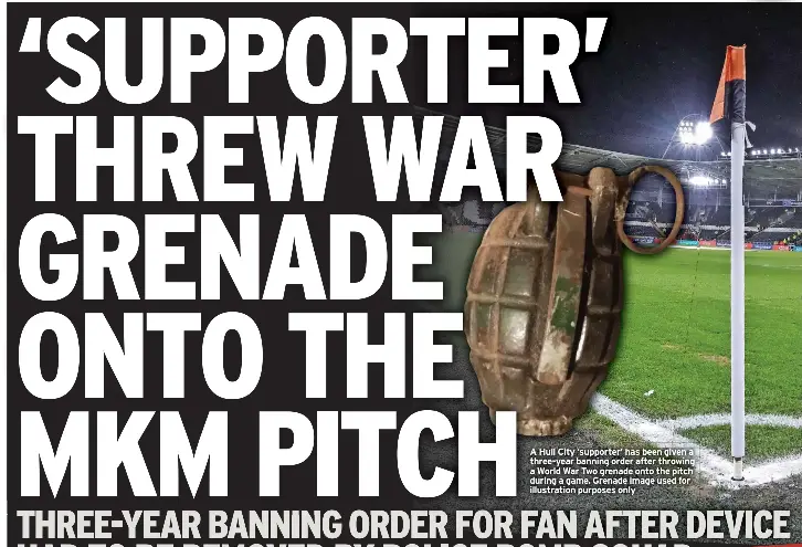 ‘SUPPORTER’ THREW WAR GRENADE ONTO THE MKM PITCH - PressReader