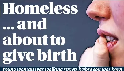 Homeless ... and about to give birth - PressReader
