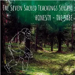 The Seven Sacred Teachings: Honesty — The Sabe - PressReader