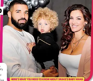 HERE’S WHAT YOU NEED TO KNOW ABOUT DRAKE’S BABY MAMA - PressReader
