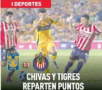 CHIVAS Y TIGRES REPARTEN PUNTOS - PressReader