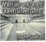 When we welcomed Queen Street baths - PressReader