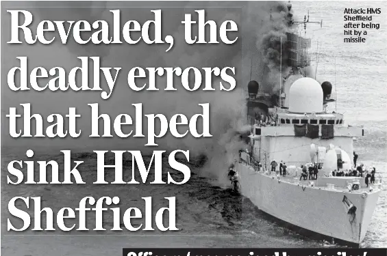 Revealed, the deadly errors that helped sink HMS Sheffield - PressReader