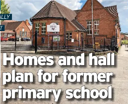 Homes and hall plan for former primary school - PressReader