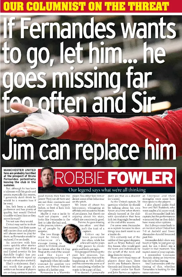 If Fernandes wants to go, let him... he goes missing far too often and Sir Jim can replace him ...