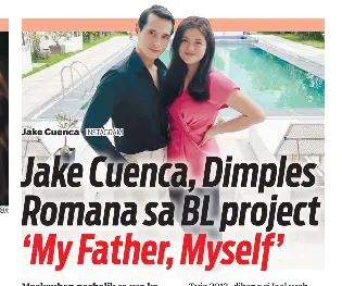 Jake Cuenca, Dimples Romana sa BL project ‘My Father, Myself’ - PressReader