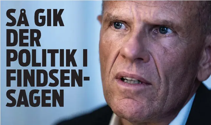 SÅ GIK DER POLITIK I FINDSENSAG­EN Er cheferne for FE og PET samt ...