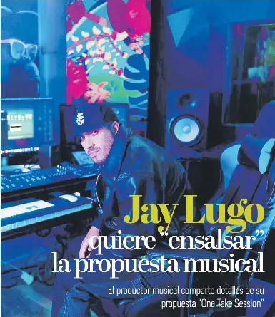 Jay Lugo quiere “ensalsar” la propuesta musical - PressReader