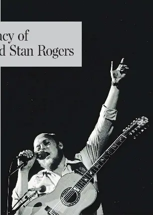 The enduring legacy of songwritin­g legend Stan Rogers - PressReader
