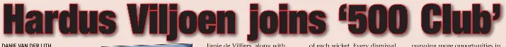 Hardus Viljoen joins ‘500 Club’ - PressReader