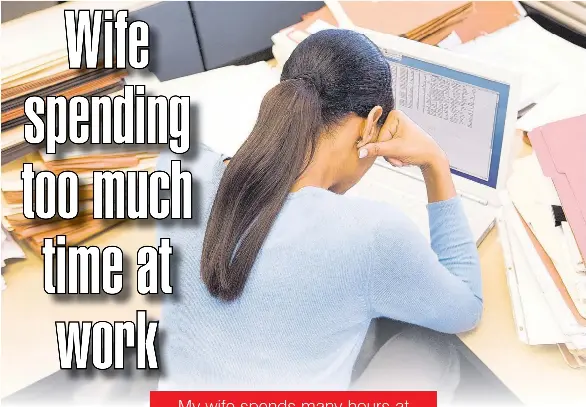 Wife spending too much time at work - PressReader