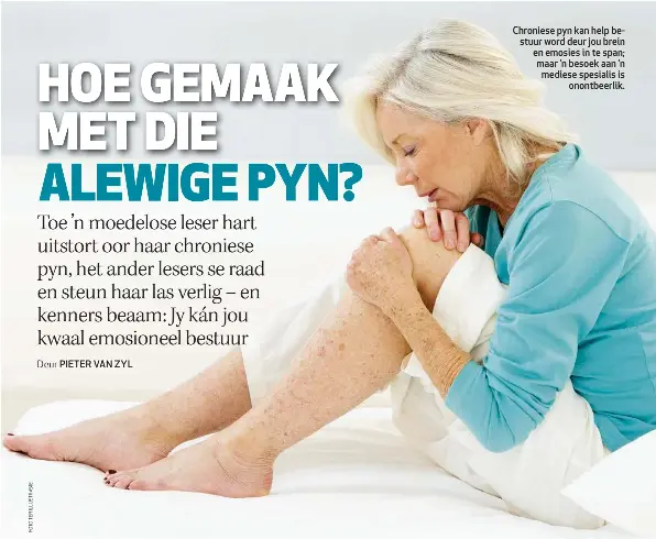 HOE GEMAAK MET DIE ALEWIGE PYN? - PressReader