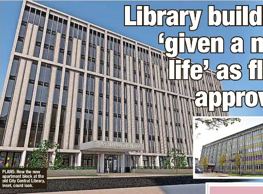 LIBRARY BUILDING ‘GIVEN A NEW LIFE’ AS FLATS APPROVED - PressReader