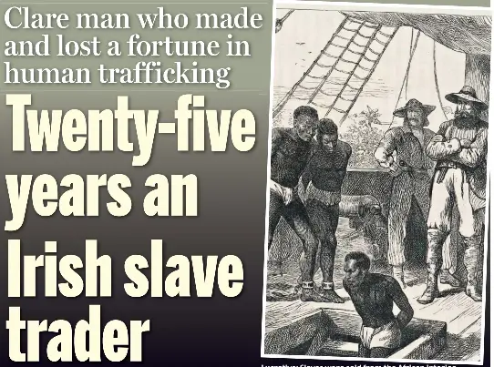 Twenty-five years an Irish slave trader - PressReader