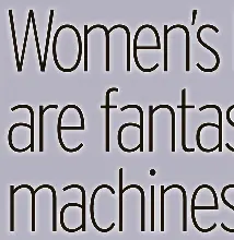 Women’s bodies are fantastic machines... - PressReader