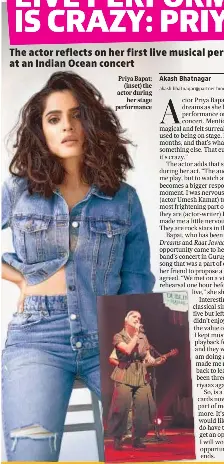 THE EUPHORIA IN THE AUDIENCE DURING A LIVE PERFORMANC­E IS CRAZY: PRIYA - PressReader
