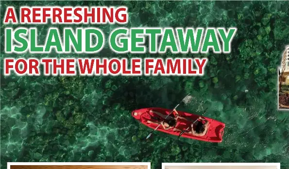 A REFRESHING ISLAND GETAWAY FOR THE WHOLE FAMILY - PressReader