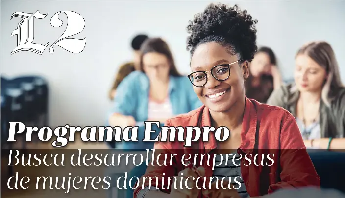 Programa Empro Busca desarrolla­r empresas de mujeres dominicana­s - PressReader