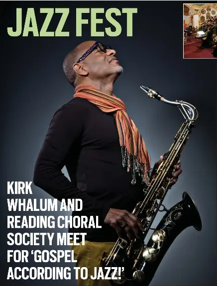KIRK WHALUM AND READING CHORAL SOCIETY MEET FOR ‘GOSPEL ACCORDING TO JAZZ!’ - PressReader