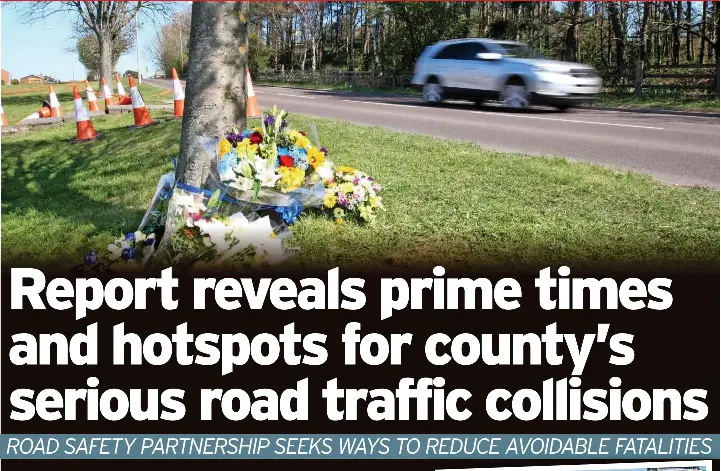 Report reveals prime times and hotspots for county’s serious road traffic collisions - PressReader