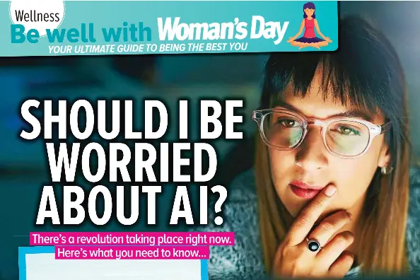 SHOULD I BE WORRIED ABOUT AI? - PressReader