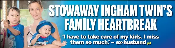 STOWAWAY INGHAM TWIN’S FAMILY HEARTBREAK - PressReader