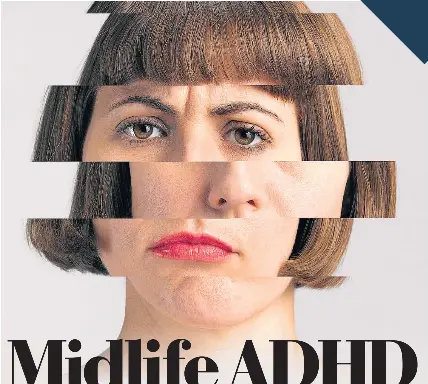 Midlife ADHD ...a hidden epidemic? - PressReader
