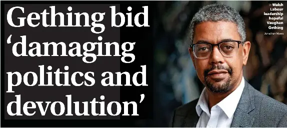 Gething bid ‘damaging politics and devolution’ - PressReader