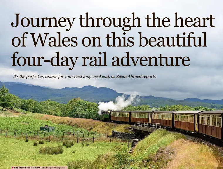 Journey through the heart of Wales on this beautiful four-day rail adventure - PressReader