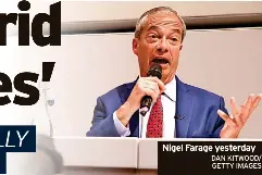 Farage promises to rid Reform of ‘bad apples’ - PressReader