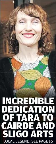 INCREDIBLE DEDICATION OF TARA TO CAIRDE AND SLIGO ARTS - PressReader
