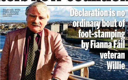 Declaratio­n is no ordinary bout of foot-stamping by Fianna Fáil veteran Willie - PressReader