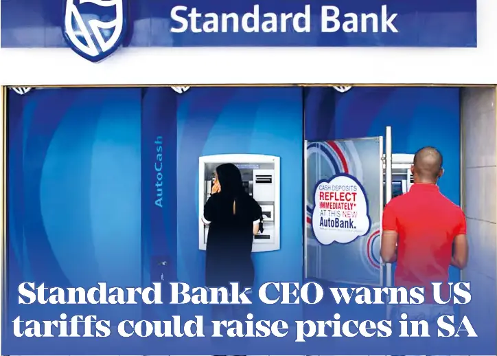 Standard Bank CEO warns US tariffs could raise prices in SA - PressReader